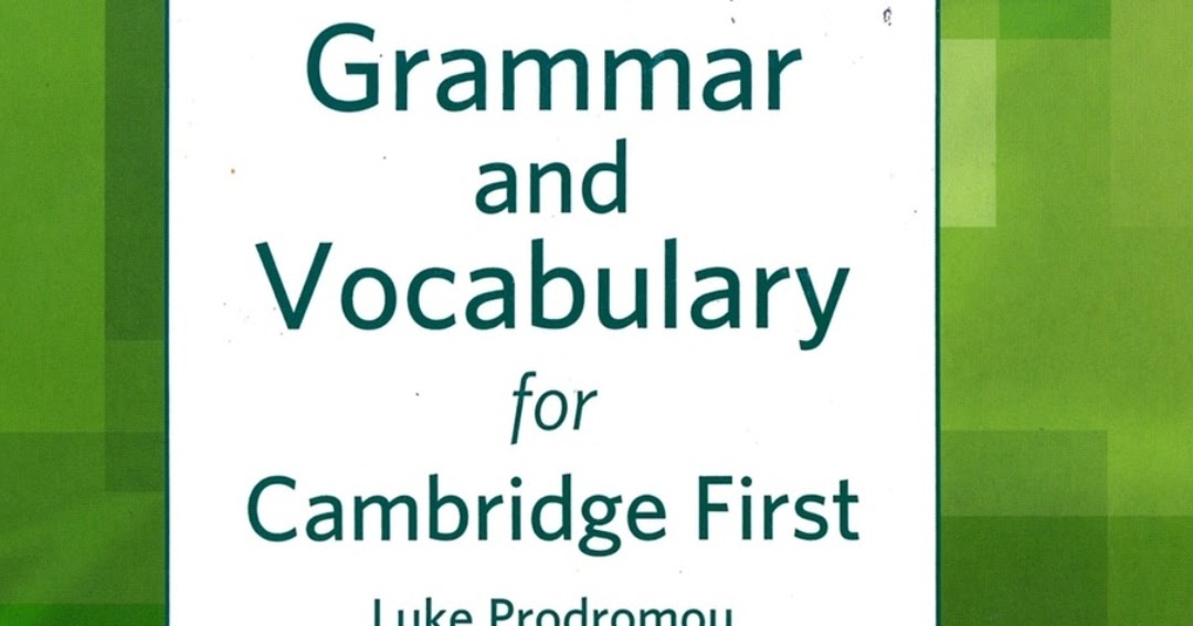 GRAMMAR AND VOCABULARY FOR CAMBRIDGE FIRST
