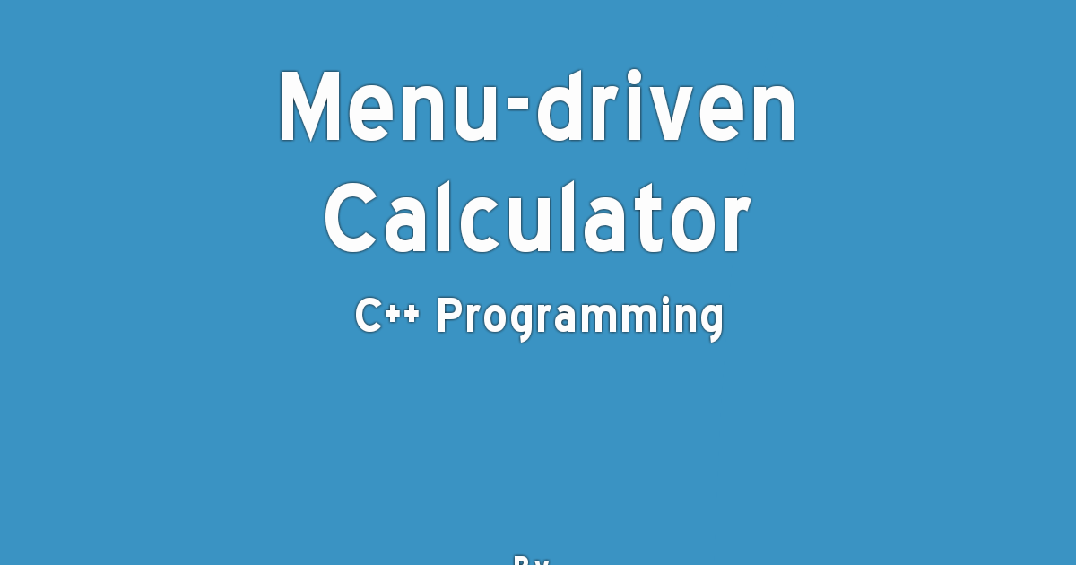 C++ Program to Make a Calculator to Add, Subtract, Multiply or Divide ...