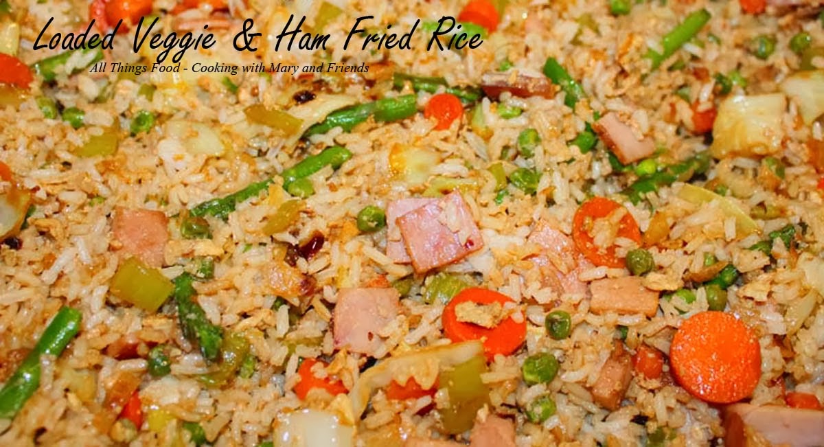 Cooking With Mary and Friends: Loaded Veggie & Ham Fried Rice
