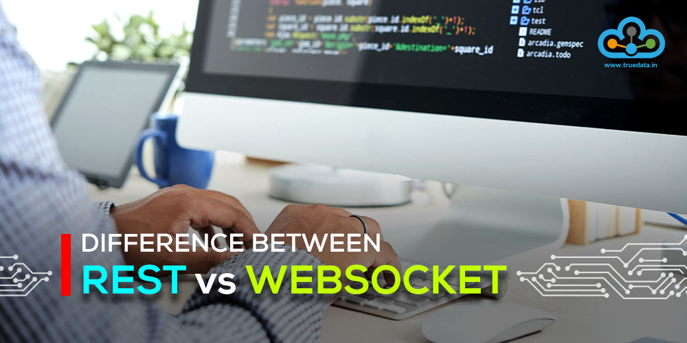What is the Difference Between Rest and WebSocket ? - TrueData