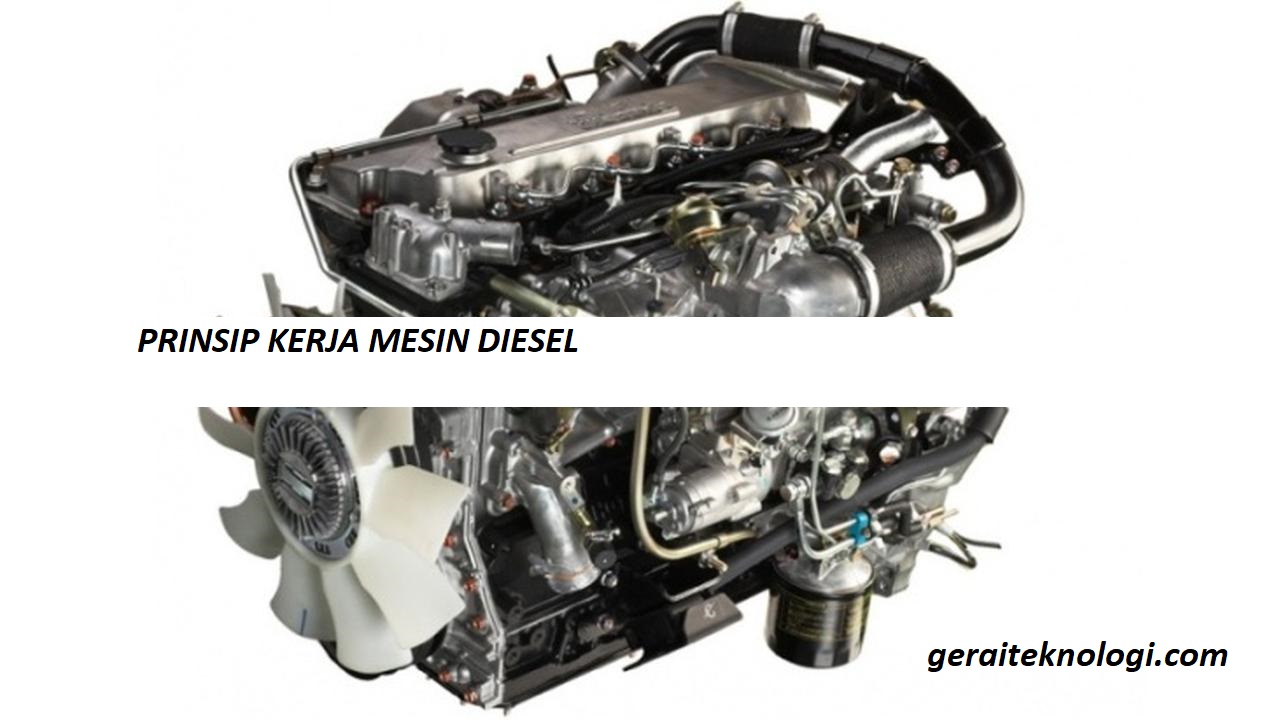 Pengertian Mesin Diesel dan Prinsip Kerjanya - Gerai Teknologi