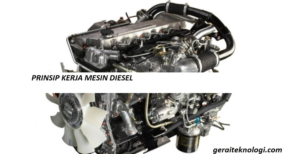 Pengertian Mesin Diesel dan Prinsip Kerjanya - Gerai Teknologi