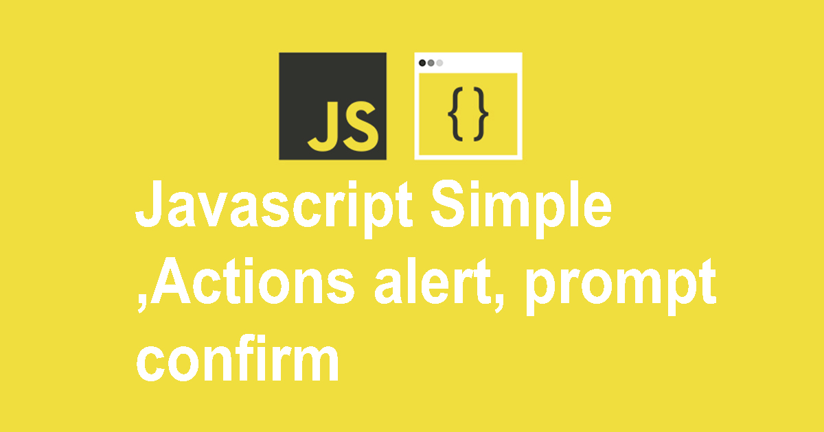 Javascript Simple Actions alert, prompt, confirm