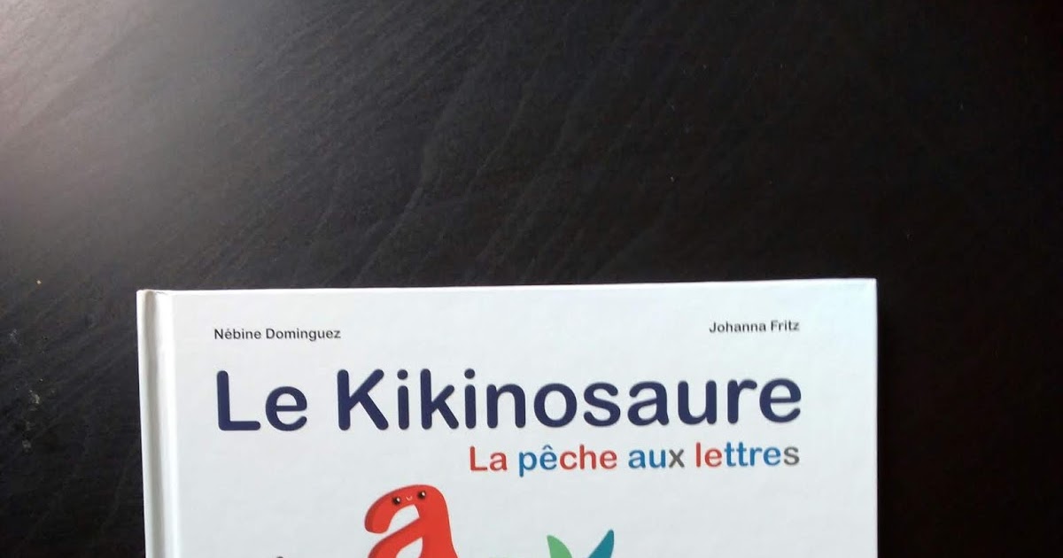 Mams De Deux Bambinos: Le kikinosaure la pêche aux lettres Paja Editions