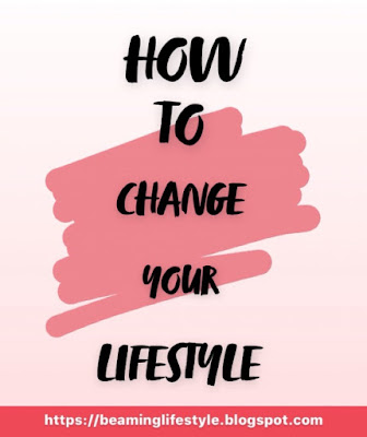 How to change your lifestyle
