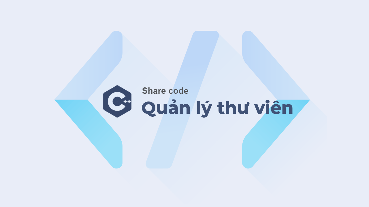 Share code chương trình quản lý thư viện viết bằng C++ - Code Pro ...
