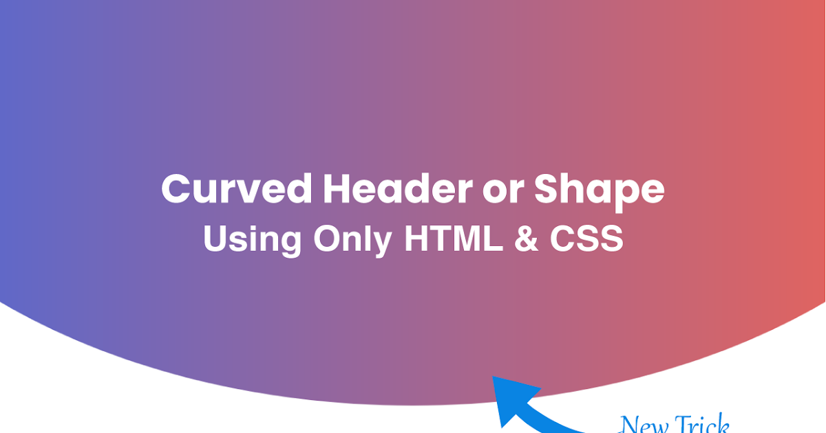Curved Header Or Shape Using Only Html And Css