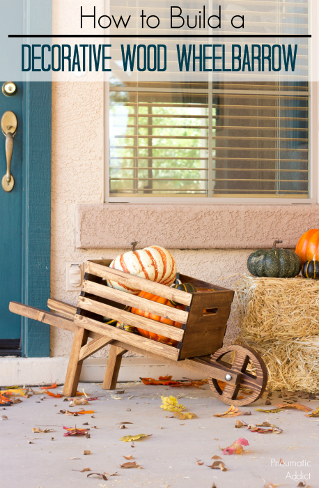How to Build a Decorative Wood Wheelbarrow | Pneumatic Addict