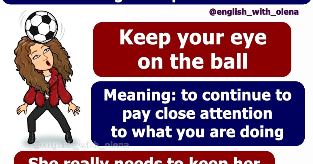 English with Olena: English expression "Keep your eye on the ball"
