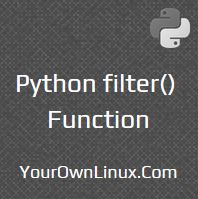 Python filter() Function ~ Your Own Linux..!