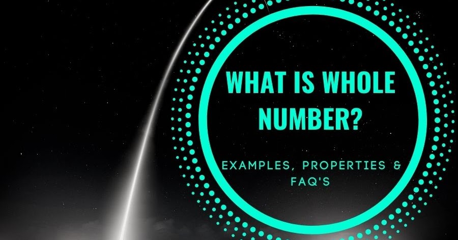 What is WHOLE NUMBER?: Examples, Properties & FAQ's