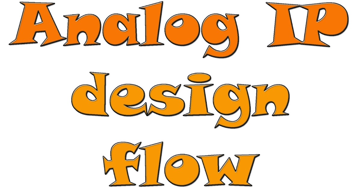 Analog IP design Flow | VLSI & Embedded Projects