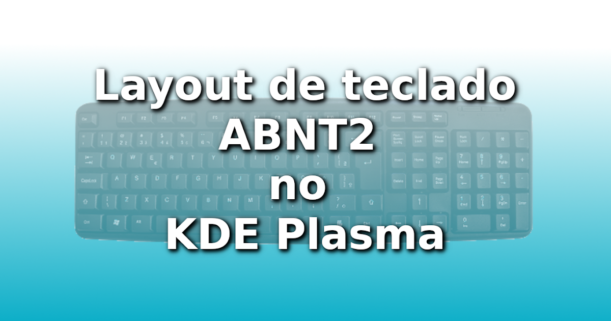 Configurar layout de teclado ABNT2 no KDE Plasma