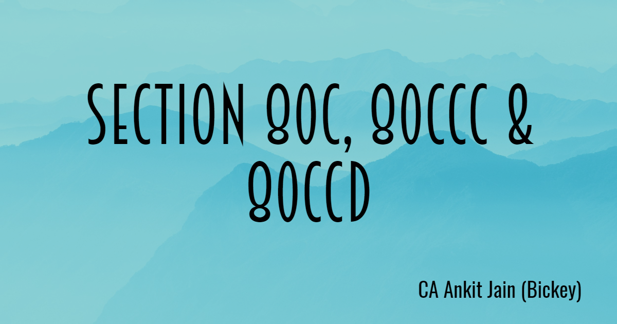 A Brief summary of Section 80C, 80CCC and 80CCD of Income Tax Act, 1961 ...