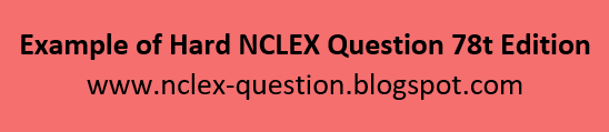Example of Hard NCLEX Question 78th Edition - NCLEX Exam