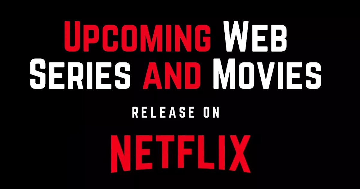 List of Upcoming Web Series and Movie to watch on Netflix 2021 | Reviewkaro