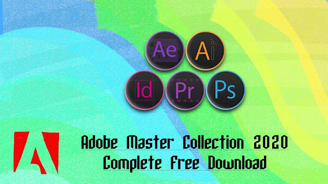 Adobe Master Collection 2020 Complete Free download | Tech Blog
