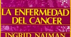 y este libro?: Ingrid Naiman - La Enfermedad del Cáncer