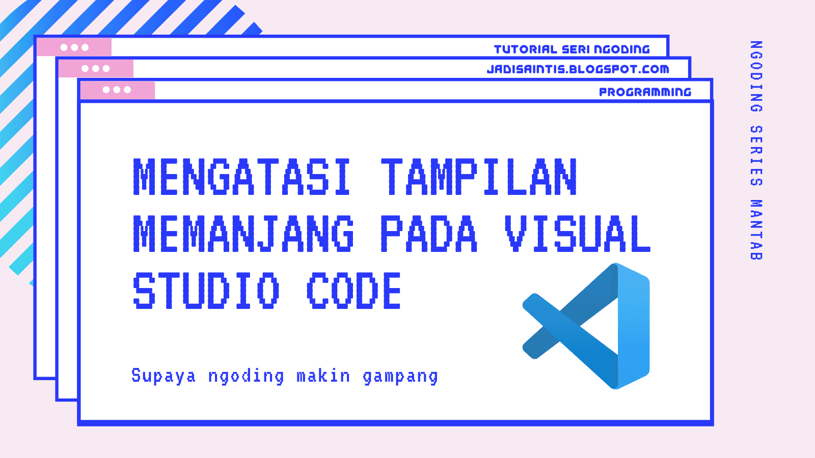 Mengatasi Permasalahan Tampilan Memanjang di Visual Studio Code