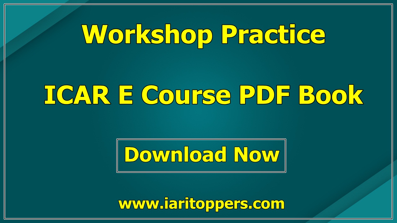 Workshop Practice ICAR ECourse PDF Book Download E Krishi Shiksha