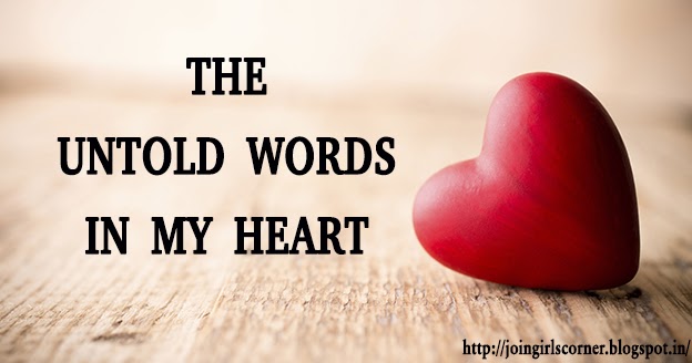 Girl's Corner: THE UNTOLD WORDS IN MY HEART --5