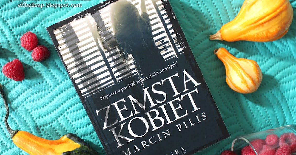 Cherry Belle Beauty & Books: Zemsta kobiet - Marcin Pilis - Wydawnictwo ...