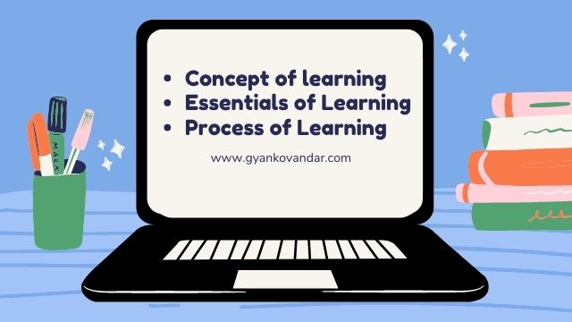Learning: Definition, Essentials and Process - Gyanko Vandar