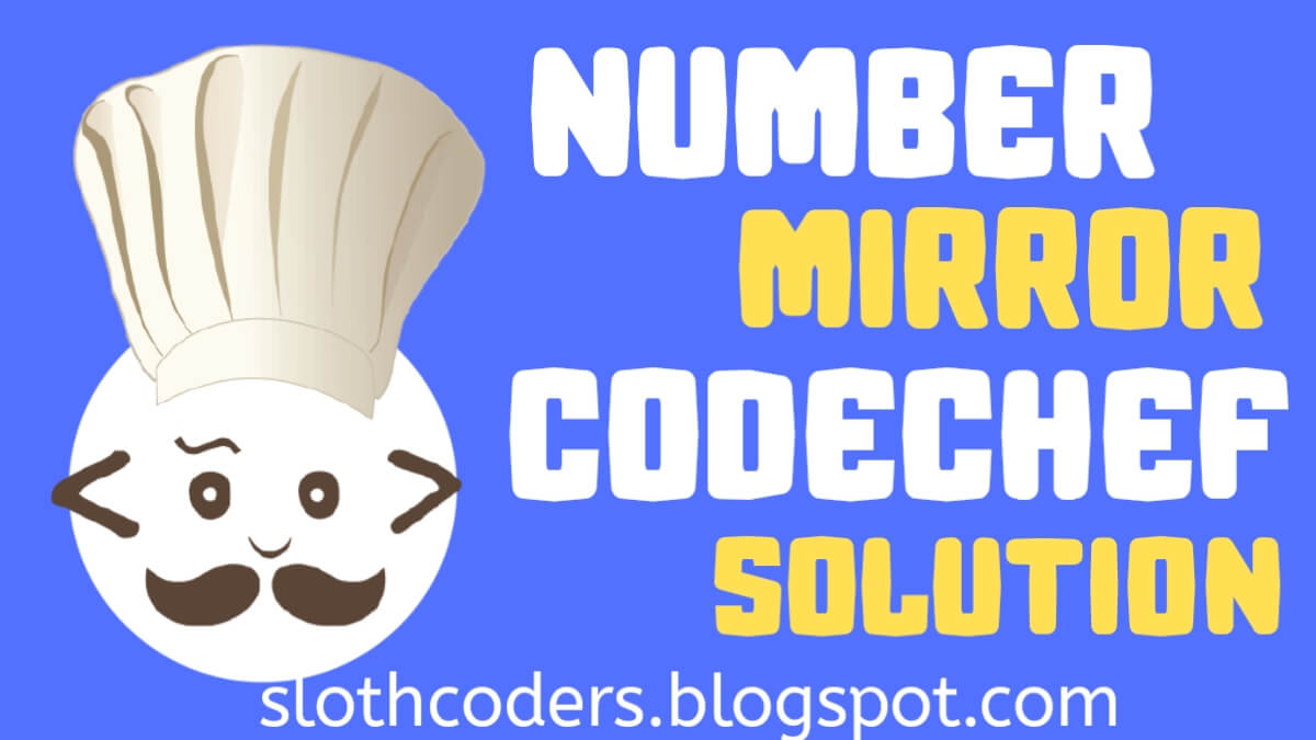Number Mirror CodeChef Solution - Sloth Coders