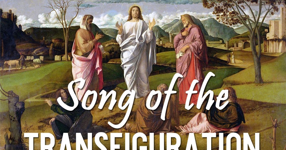 Song of the Transfiguration (Transform us as you transfigured ...