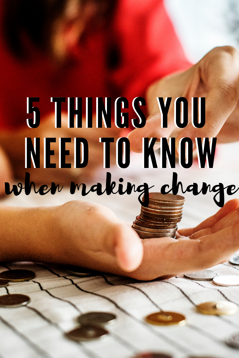 The 5 Things You Need to Know When Making Change