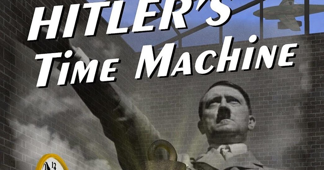 Rough Edges: Now Available: Hitler's Time Machine - Robert F. Dorr