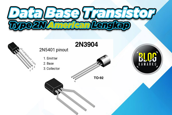 Data Base Transistor Type 2N American Lengkap – BLOGKAMARKU
