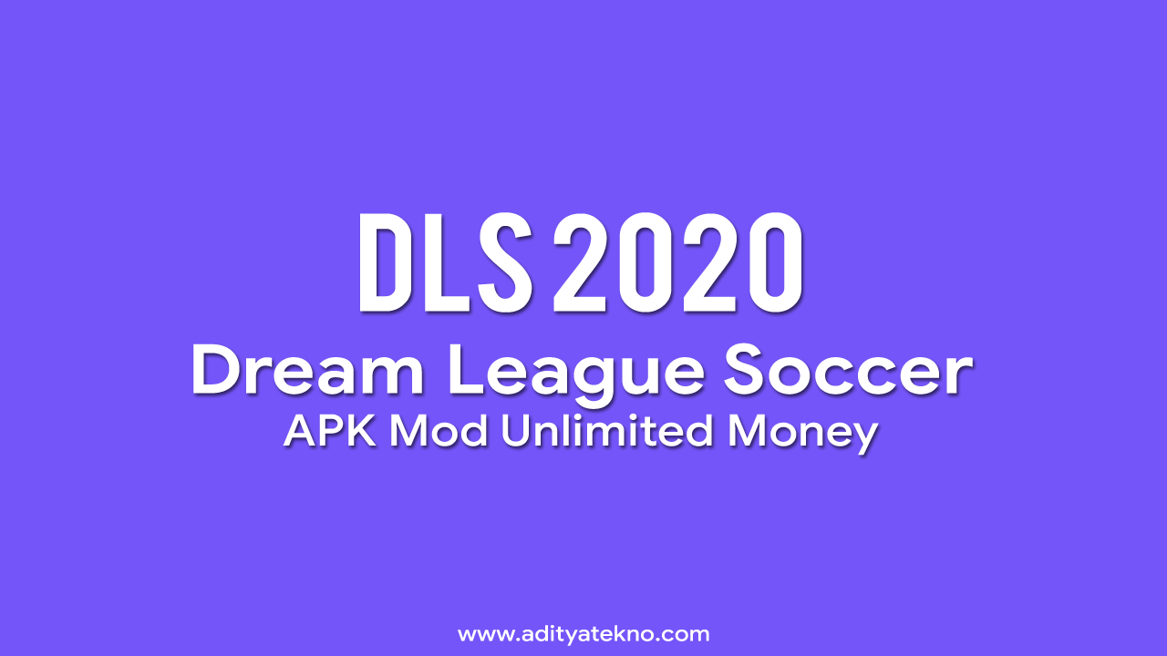 Dream League Soccer 2020 (DLS 20) Mod Apk Versi 7.22 | AdityaTekno