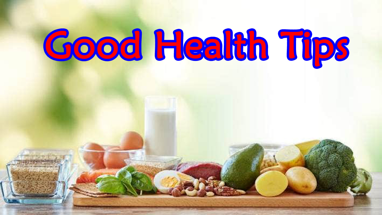 Good Health Tips