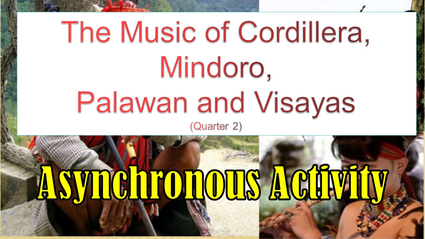 MAPEH Homepage: Music of Cordillera Mindoro Palawan and Visayas ... MAPEH Homepage: Music of Cordillera Mindoro Palawan and Visayas ...