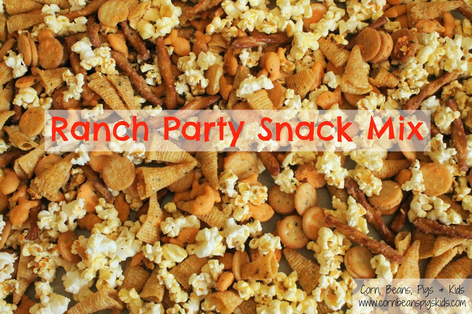 Corn, Beans, Pigs and Kids: Ranch Party Snack Mix