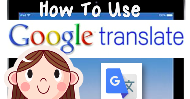 1: Quickly master GOOGLE TRANSLATE app with your level 1 ESL students!