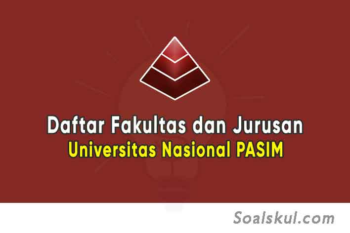Daftar Fakultas dan Jurusan Universitas Nasional PASIM (TERBARU) - Soalskul