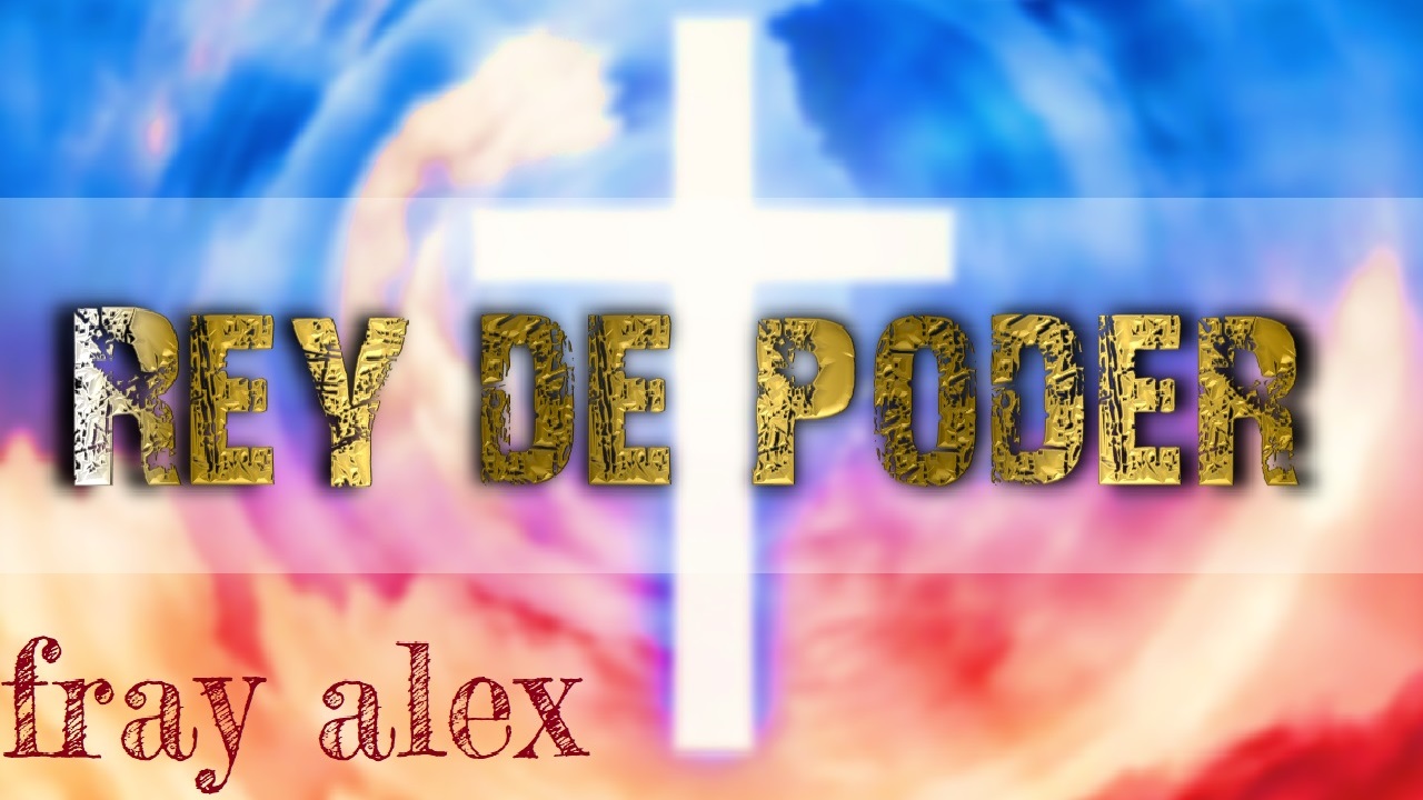 Canto: "Rey de poder" (de Kairy Márquez) - fray alex ~ fray alex