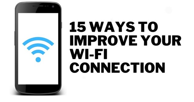 15 ways to improve your Wi-Fi connection