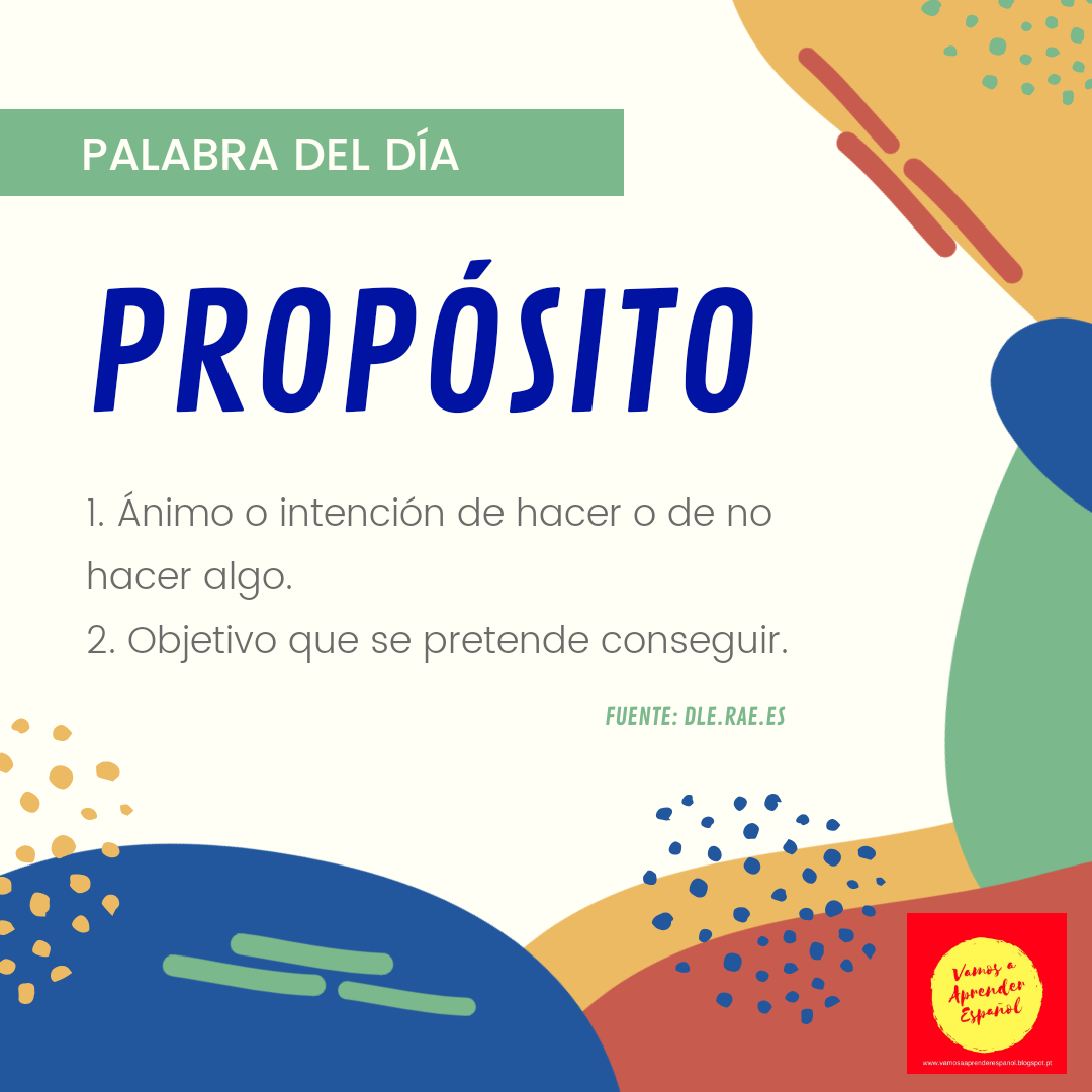 Vamos a Aprender Español: Palabra del día: PROPÓSITO
