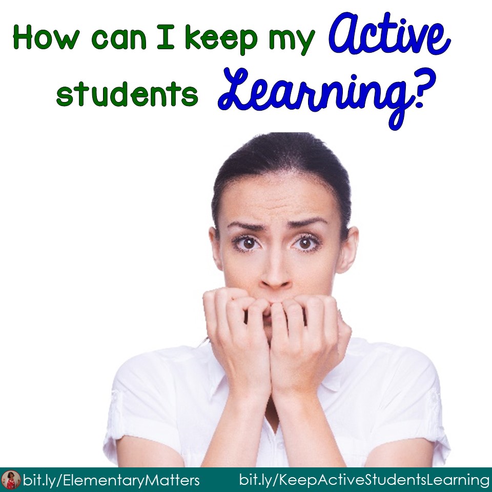 Elementary Matters: How Can I Keep My Active Students Learning?