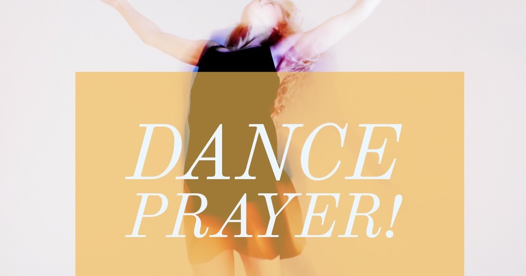 Dancing Prayer!