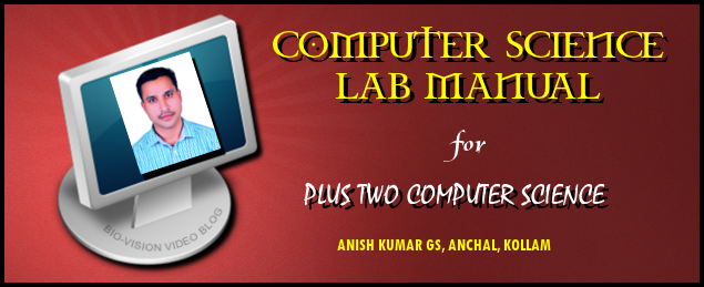 COMPUTER SCIENCE LAB MANUAL - PLUS TWO COMPUTER SCIENCE