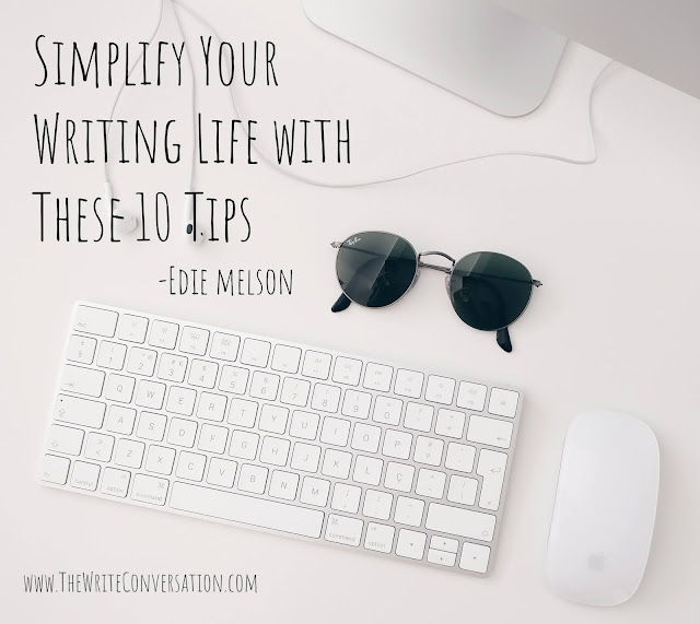 The Write Conversation: Simplify Your Writing Life with These 10 Tips