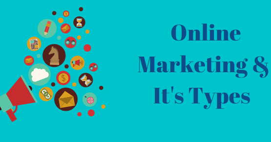What is Online Marketing? Explain the Types of Online Marketing