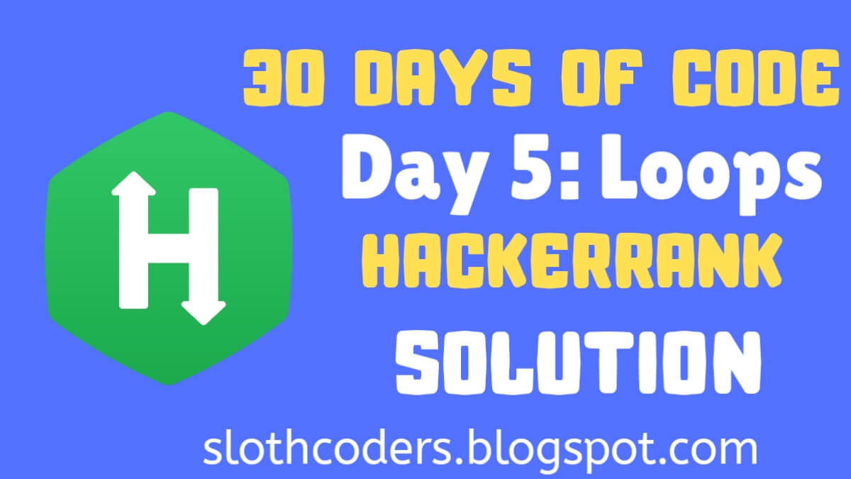 Day 5 Loops 30 Days Of Code Hackerrank Solution Sloth Coders