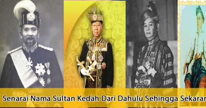 Inilah Senarai Nama Sultan Kedah Dari Dahulu Sehingga Sekarang