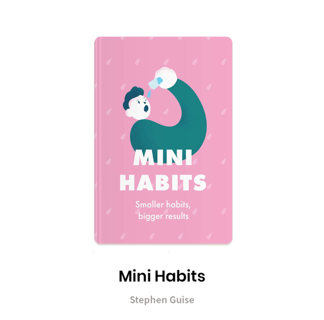 Mini Habits : Smaller Habits, Bigger Results - Stephen Guise