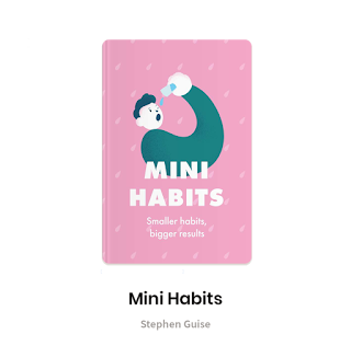 Mini Habits : Smaller Habits, Bigger Results - Stephen Guise
